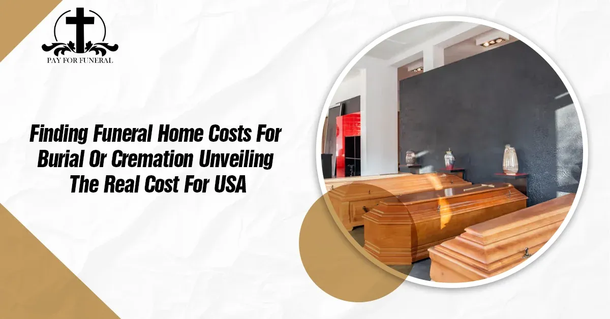 2026 Funeral Home Costs: Guide to Burial and Cremation