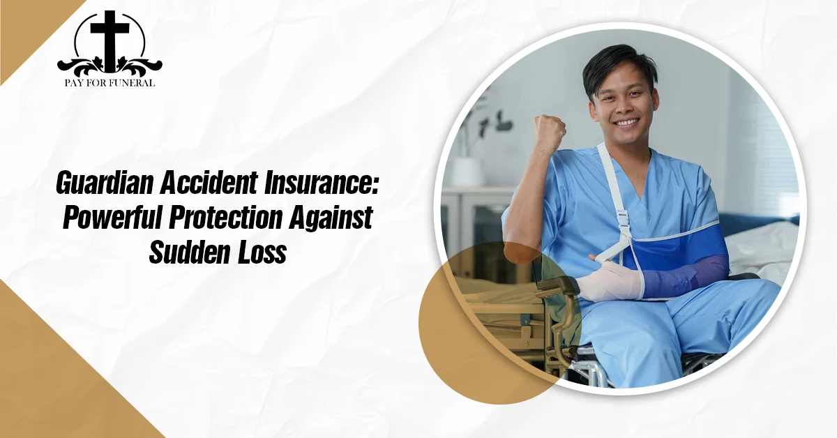 Guardian Accident Insurance Benefits You Can Trust