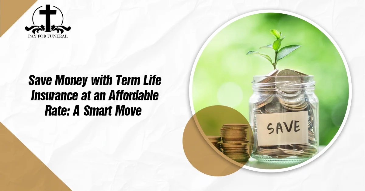 Affordable Term Life Insurance: Smart, Powerful Savings