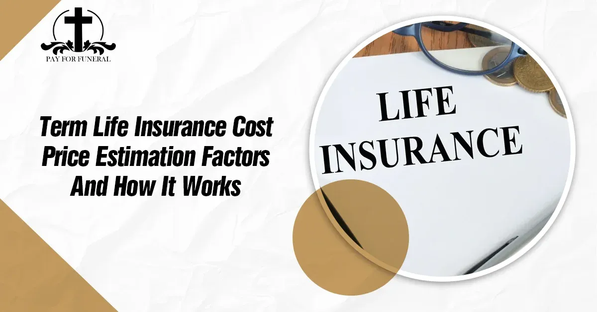 Term Life Insurance Cost: Price Estimates & Key Factors