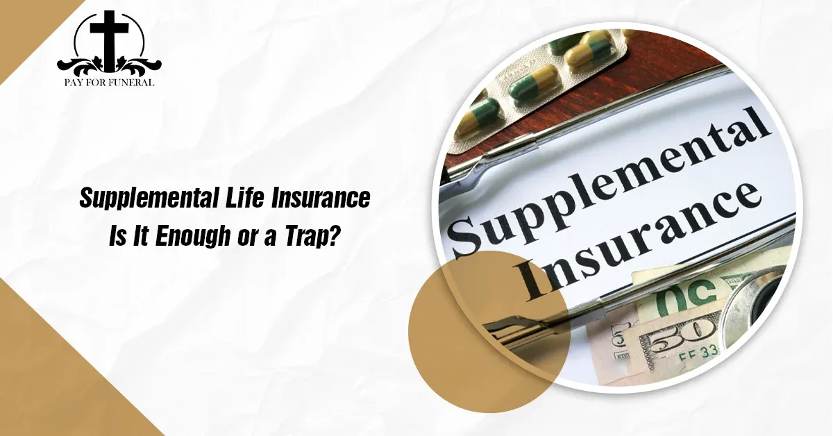 Supplemental Life Insurance | Is It Enough or a Trap?